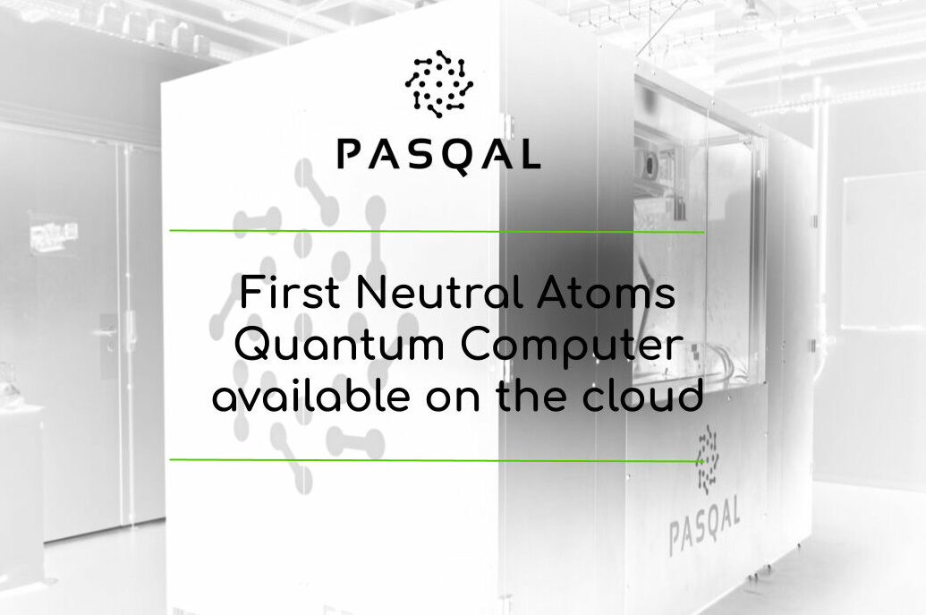 Pasqal Neutral Atoms Quantum Computer is now available on the cloud ...
